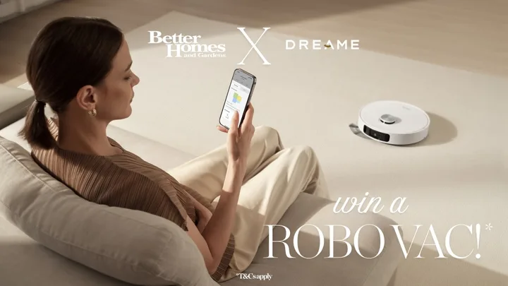 WIN a ROBO VAC thanks to Dreame - Better Homes & Gardens Australia