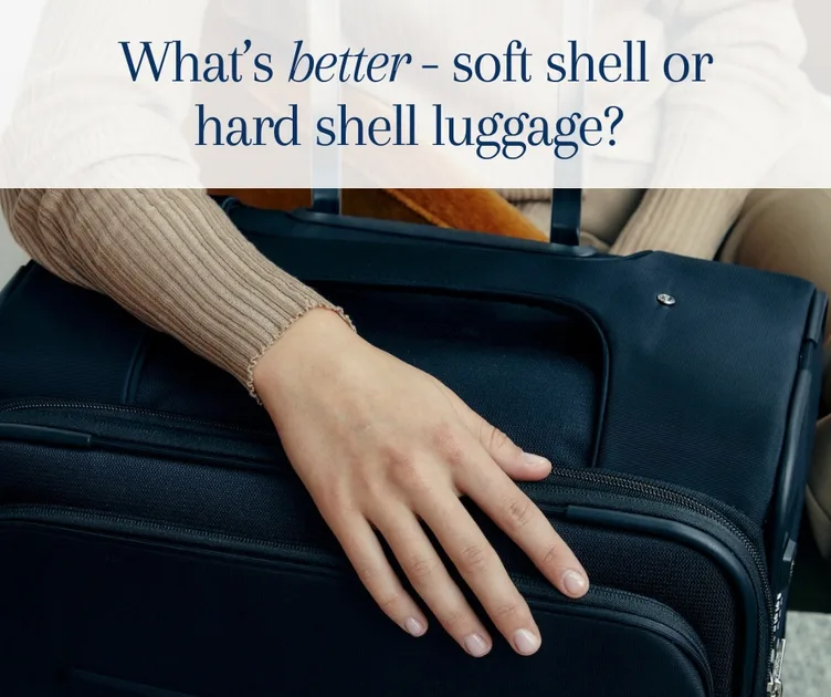 Soft shell vs hard shell luggage: Which is better?